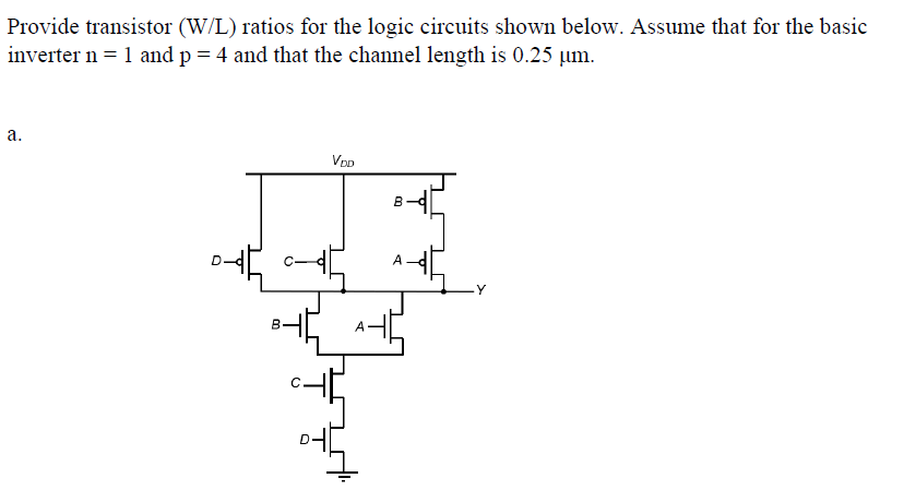 Solved Provide transistor (W/L) ratios for the logic | Chegg.com