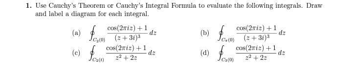 Solved 1. Use Cauchy's Theorem or Cauchy's Integral Formula | Chegg.com