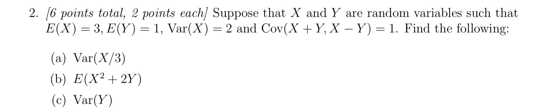 Solved 2. [6 points total, 2 points each] Suppose that X and | Chegg.com