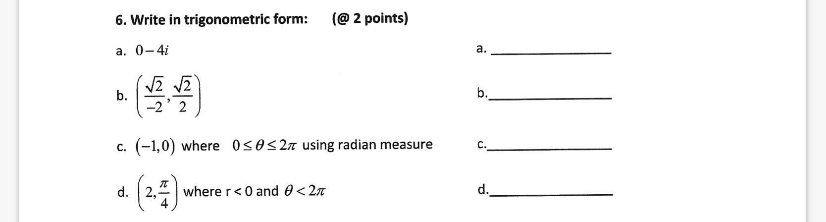 Solved 6. Write in trigonometric form: (@ 2 points) a. 0-4i | Chegg.com
