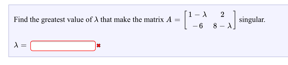 Solved Find the greatest value of that make the matrix A = | Chegg.com