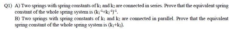 Solved Q1 A Two Springs With Spring Constants Of K1 And K2