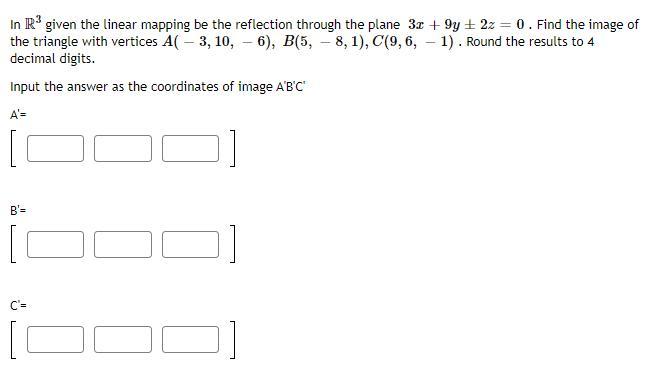 Solved In R3 Given The Linear Mapping Be The Reflection 1755