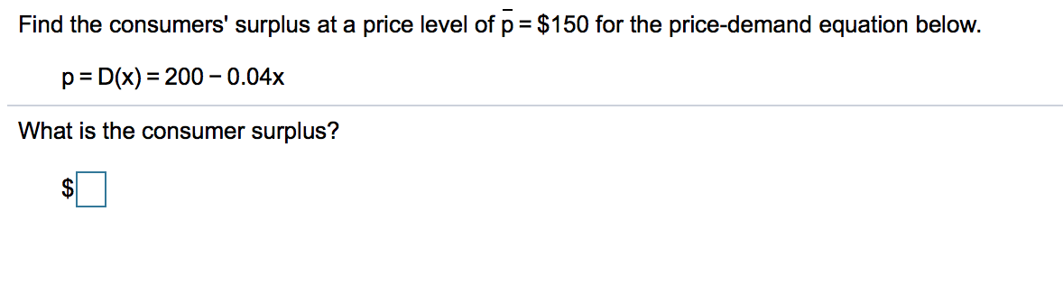 Solved Find the consumers' surplus at a price level of p = | Chegg.com