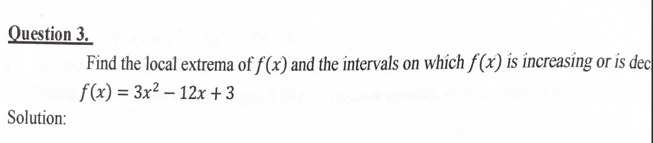 Solved Question 3. Find the local extrema of f(x) and the | Chegg.com