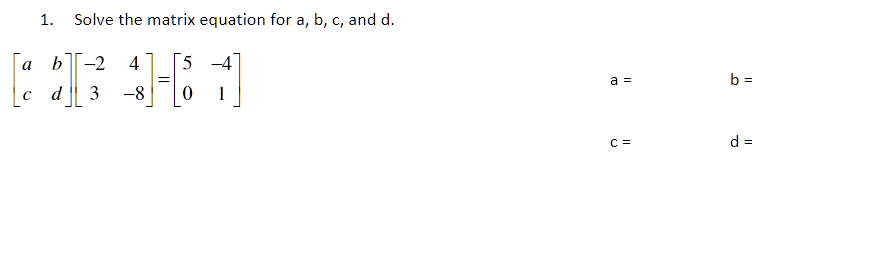 Solved 1. Solve the matrix equation for a, b, c, and d. a b | Chegg.com