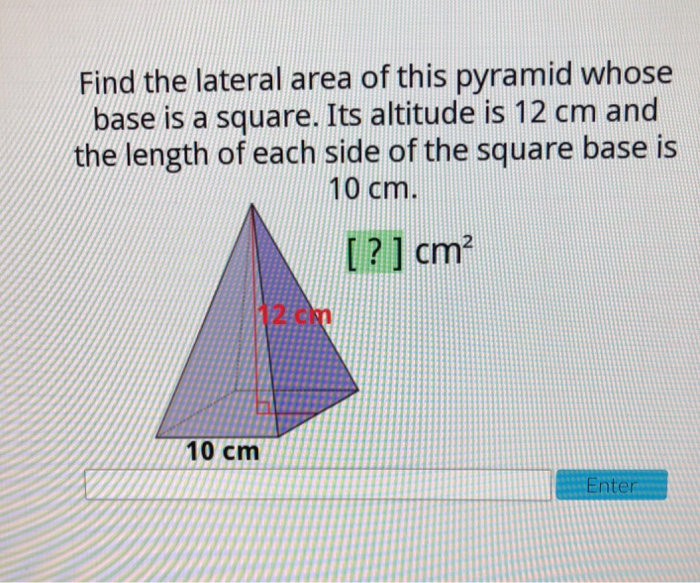 Solved Find the lateral area of this pyramid whose base is a | Chegg.com