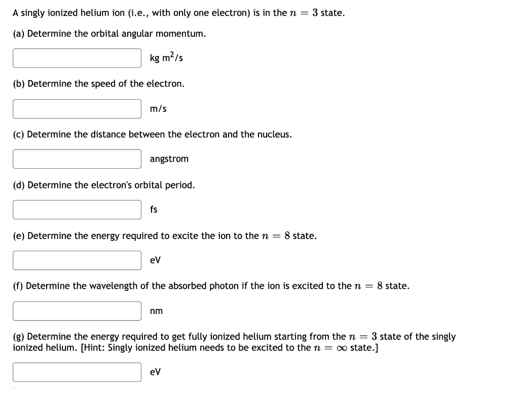 Solved A singly ionized helium ion (i.e., with only one | Chegg.com