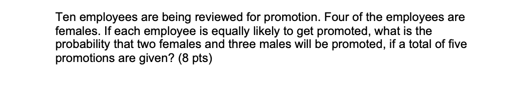 Solved Ten employees are being reviewed for promotion. Four | Chegg.com