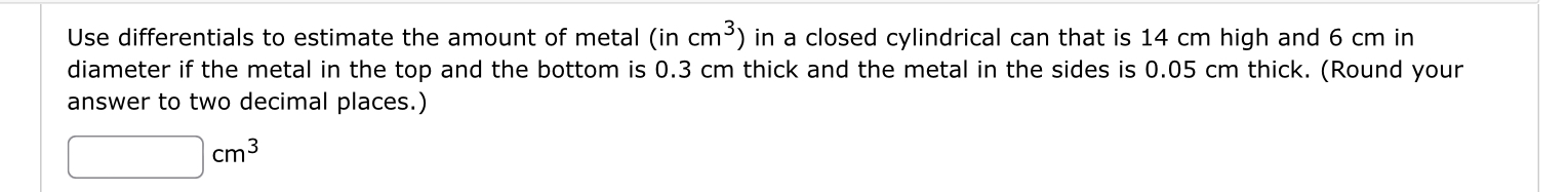 Solved Use differentials to estimate the amount of metal (in | Chegg.com