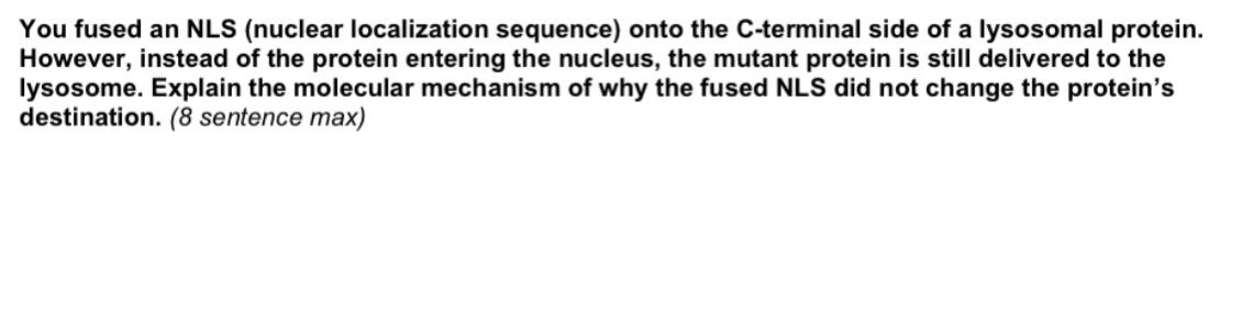 Solved You fused an NLS (nuclear localization sequence) onto | Chegg.com