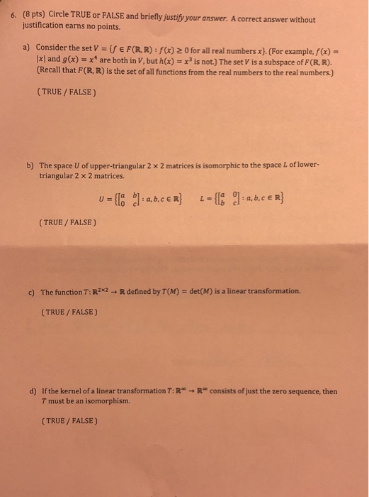 Solved 6. (8 pts) Circle TRUE or FALSE and briefly justify | Chegg.com