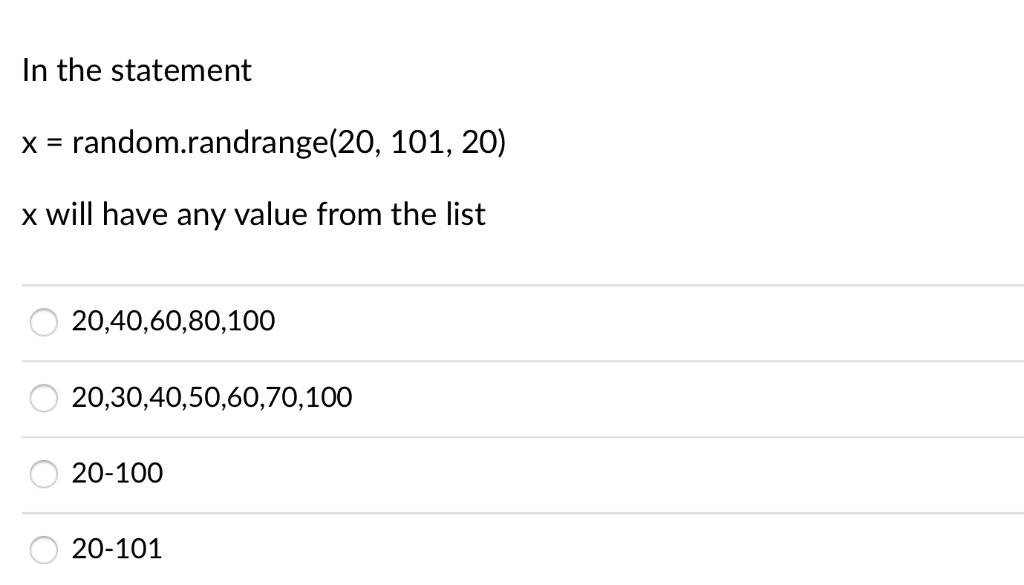 Solved In the statement x- random.randrange(20, 101, 20) x | Chegg.com