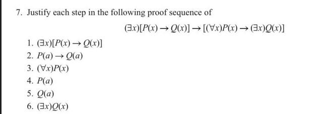 Solved 7. Justify each step in the following proof sequence | Chegg.com