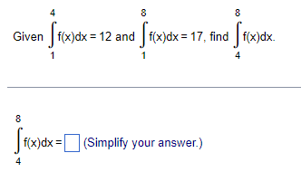 Solved Given ∫14f(x)dx=12 and ∫18f(x)dx=17, find ∫48f(x)dx | Chegg.com