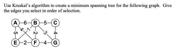 Solved Use Kruskal's algorithm to create a minimum spanning | Chegg.com
