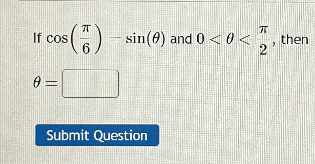 Solved If cos(π6)=sin(θ) ﻿and 0