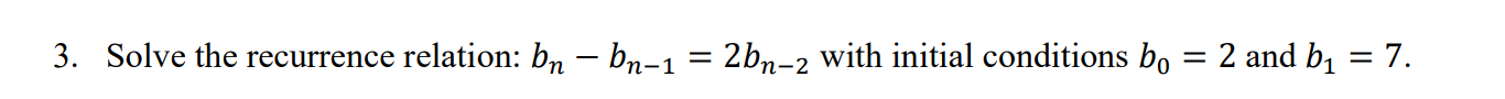 Solved 3 Solve The Recurrence Relation Bn Bn 1 2bn 2