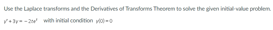 Solved Use the Laplace transforms and the Derivatives of | Chegg.com