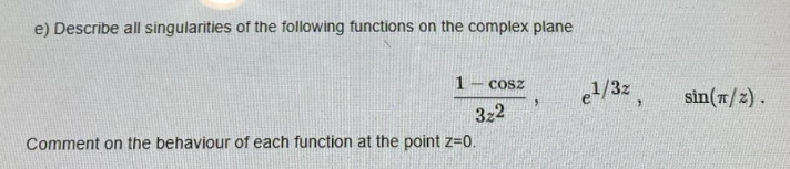 Solved e) Describe all singularities of the following | Chegg.com