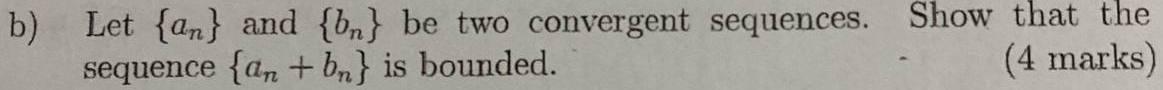 Solved b) Let {an} and {bn} be two convergent sequences. | Chegg.com