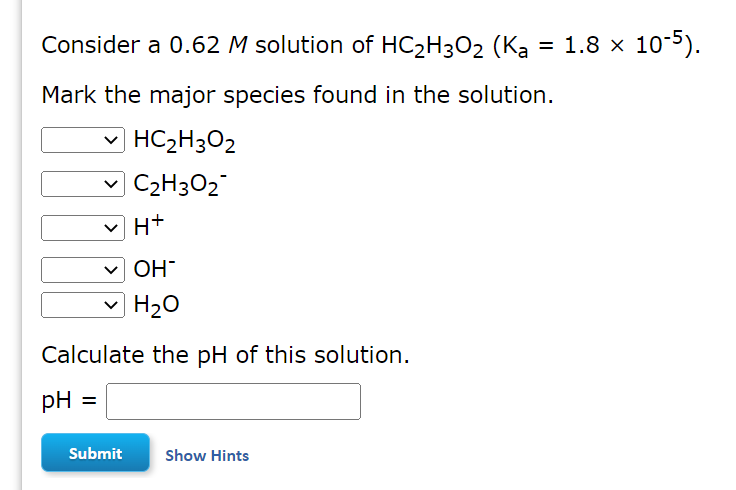 Solved Consider a 0.62M solution of HC2H3O2( Ka=1.8×10−5). | Chegg.com