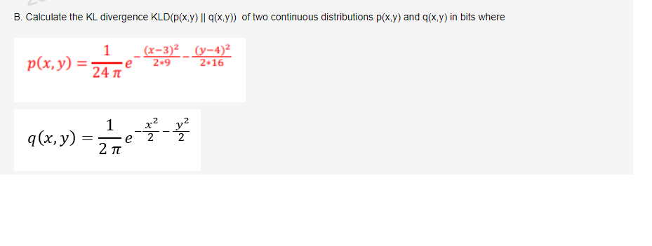 Solved B. Calculate the KL divergence KLD(p(x,y)∥q(x,y)) of | Chegg.com