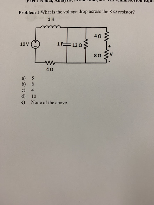 Solved Problem 1 What is the voltage drop across the 8 Ω | Chegg.com