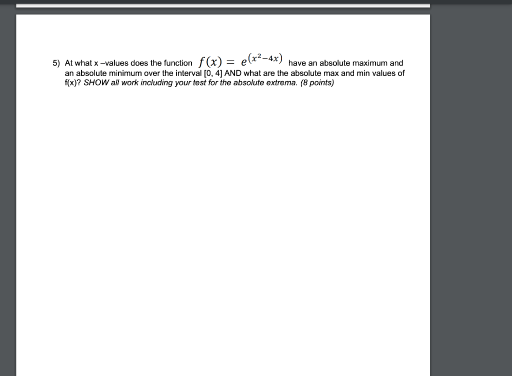 Solved 5) At what x-values does the function f(x)=e(x2−4x) | Chegg.com