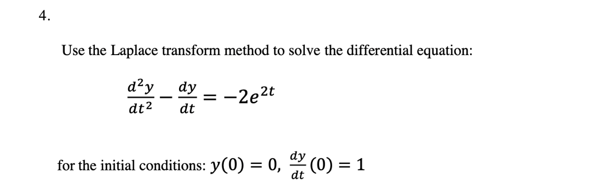 Solved 4. Use the Laplace transform method to solve the | Chegg.com