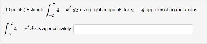 Solved (10 points) Estimate ∫−224−x2dx using right endpoints | Chegg.com