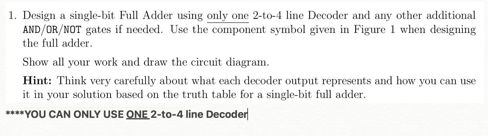 Solved 1. Design a single-bit Full Adder using only one | Chegg.com