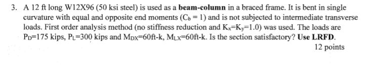 Solved 3. A 12 ft long W12X96 (50 ksi steel) is used as a | Chegg.com
