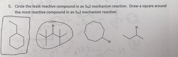 Solved Circle the least reactive compound in an SN2 | Chegg.com