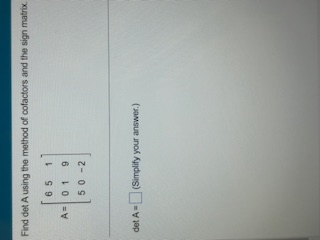 Solved Find det A using the method of cofactors and the sign | Chegg.com