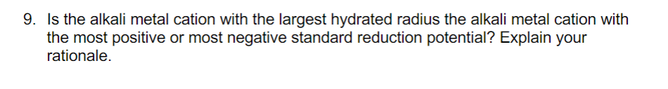 Solved 9. Is the alkali metal cation with the largest | Chegg.com
