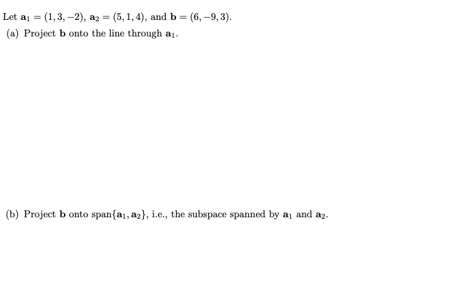 Solved Let aj = (1, 3, -2), az =(5,1, 4), and b= (6, -9,3). | Chegg.com Solved Let aj = (1, 3, -2), az =(5,1, 4), and b= (6, -9,3). | Chegg.com