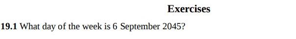 Solved 19.1 What day of the week is 6 September 2045 ? | Chegg.com