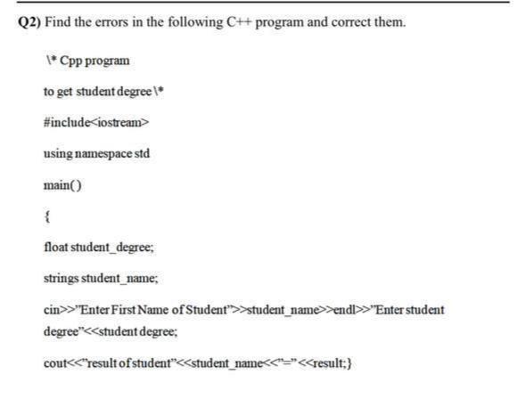 Solved Q2) Find the errors in the following C++ program and | Chegg.com