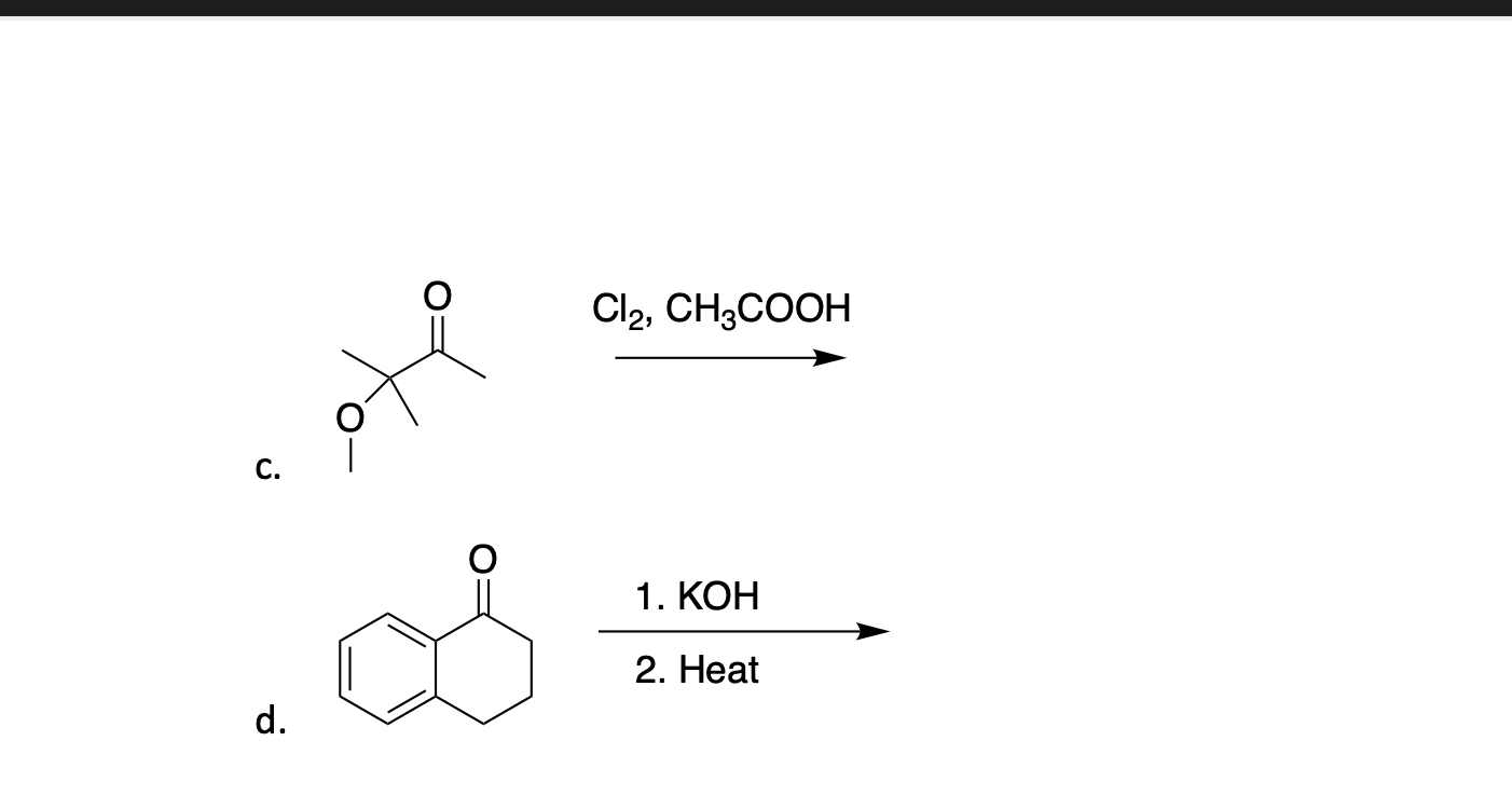Solved Cl2, CH3COOH C. 1. KOH 2. Heat d. | Chegg.com