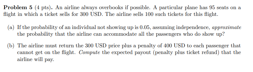 Solved Problem 5 (4 pts). An airline always overbooks if | Chegg.com