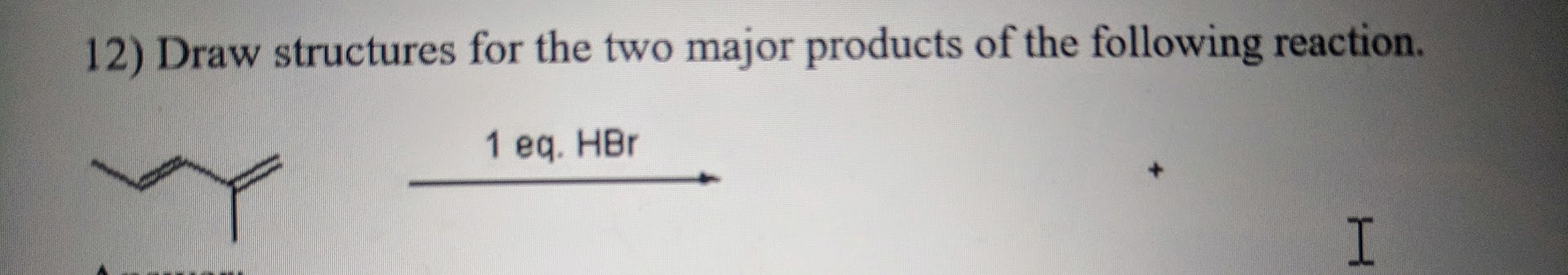 Solved Draw structures for the two major products of the | Chegg.com