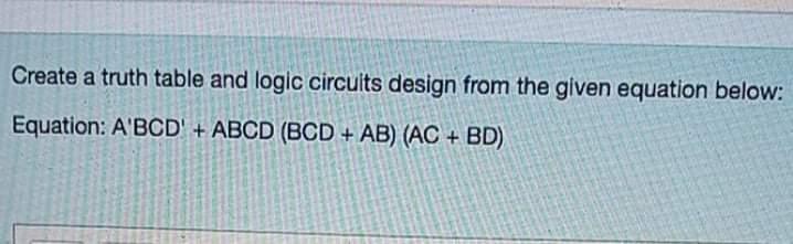 Solved Create a truth table and logic circuits design from | Chegg.com