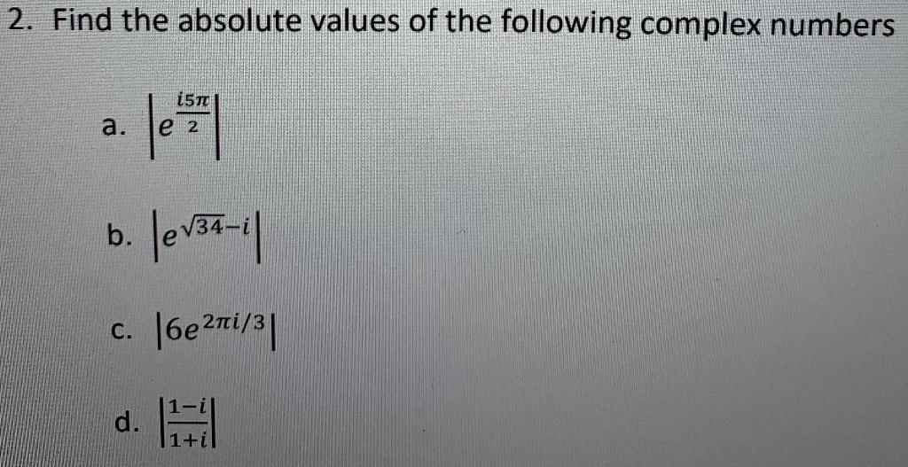 Solved 2. Find the absolute values of the following complex | Chegg.com