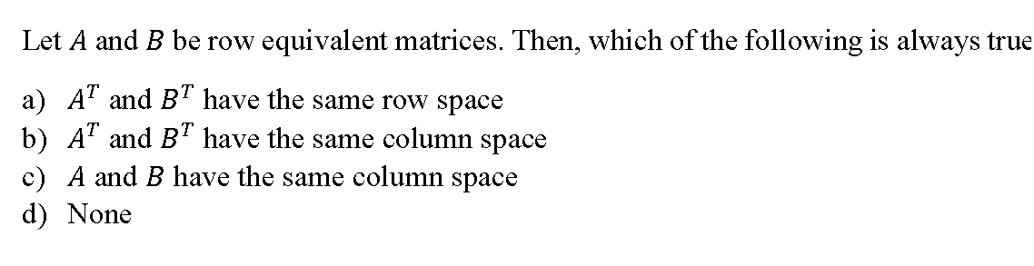 Solved Let A and B be row equivalent matrices. Then, which | Chegg.com