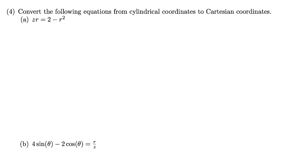 Solved (4) Convert the following equations from cylindrical | Chegg.com