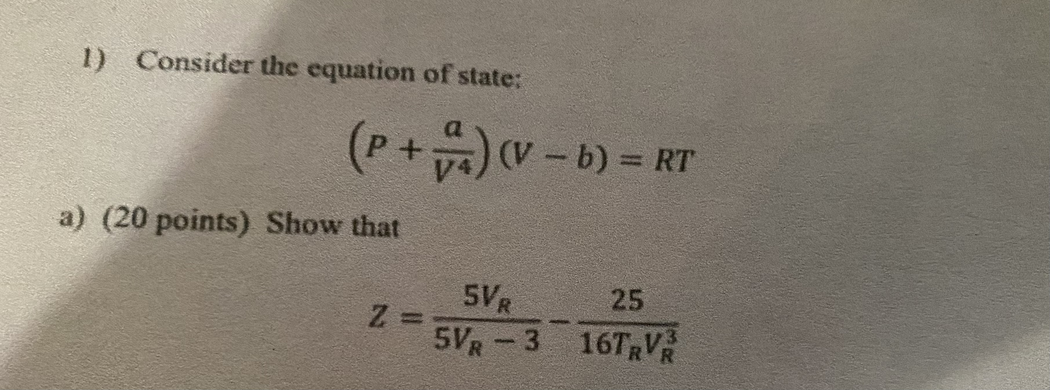 Solved 1) Consider the equation of state: (P+V4a)(V−b)=RT a) | Chegg.com