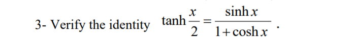 Solved tanh = 3- Verify the identity sinhx 1+cosh x 2 | Chegg.com
