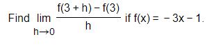Solved Find limh→0f(3+h)-f(3)h ﻿if f(x)=-3x-1 | Chegg.com
