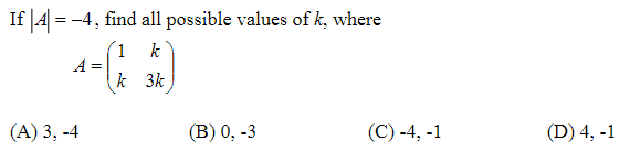 Solved If ∣A∣=−4, find all possible values of k, where | Chegg.com